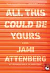 ALL THIS COULD BE YOURS by Jami Attenberg | Stacy Alesi's BookBitch.com™