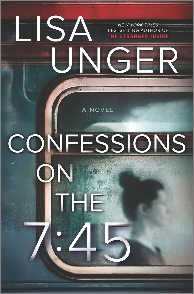 CONFESSIONS ON THE 7:45 by Lisa Unger | Stacy Alesi's BookBitch.com™