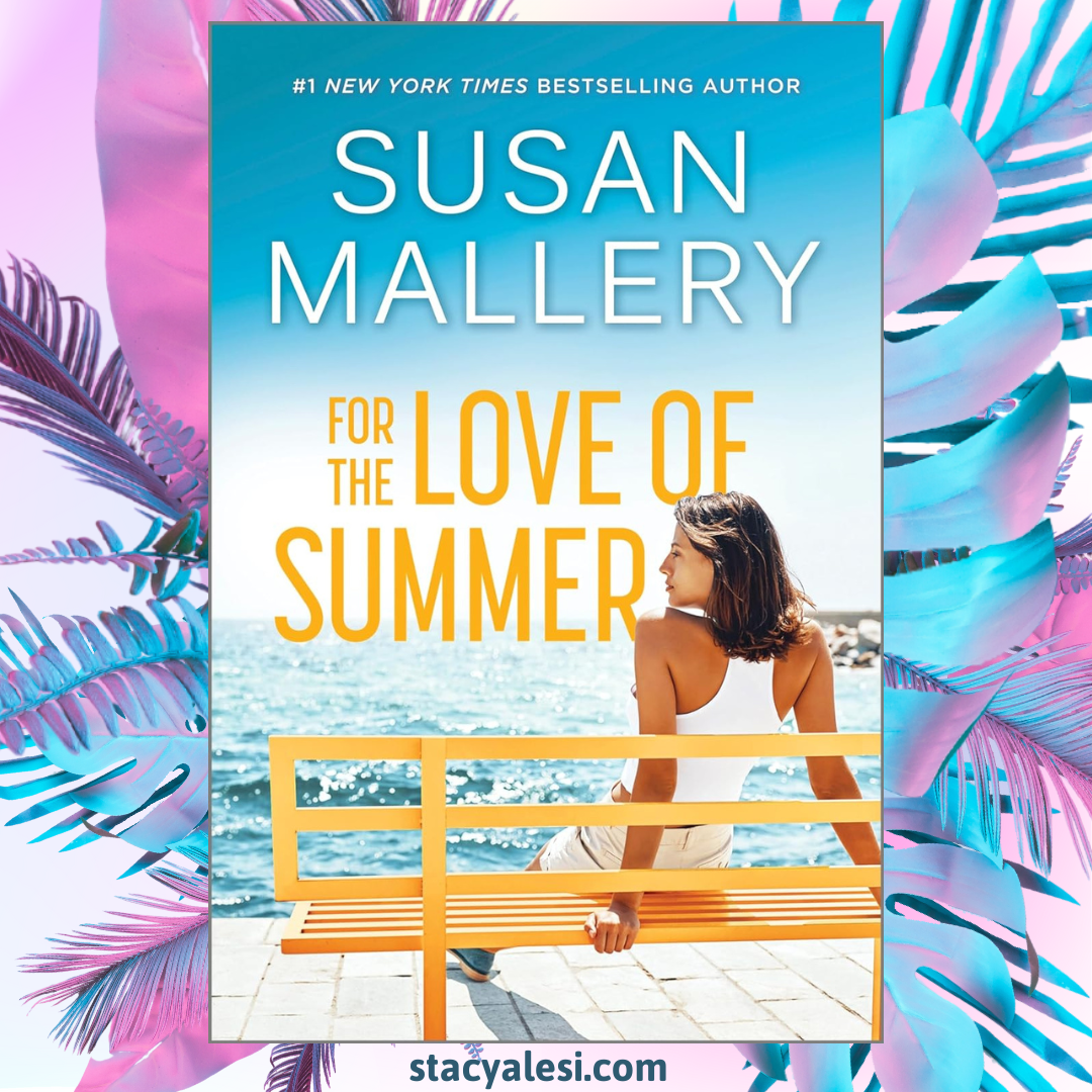 FOR THE LOVE OF SUMMER by Susan Mallery | Stacy Alesi's BookBitch.com™