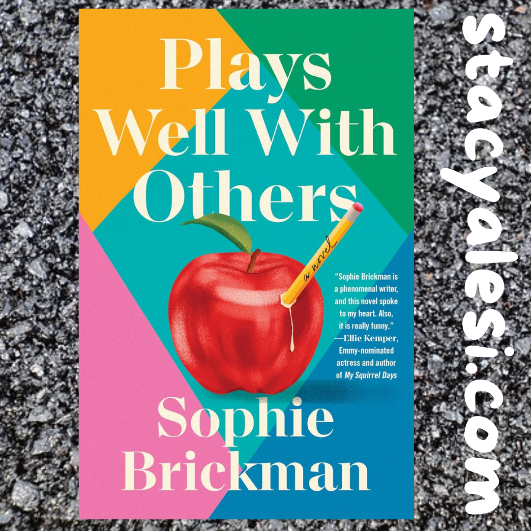 Spotlight Review: PLAYS WELL WITH OTHERS by Sophie Brickman | Stacy ...