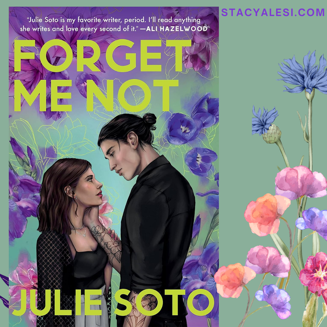 FORGET ME NOT by Julie Soto | Stacy Alesi's BookBitch.com™