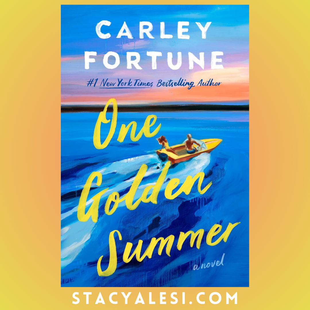 ONE GOLDEN SUMMER by Carley Fortune | Stacy Alesi's BookBitch.com™