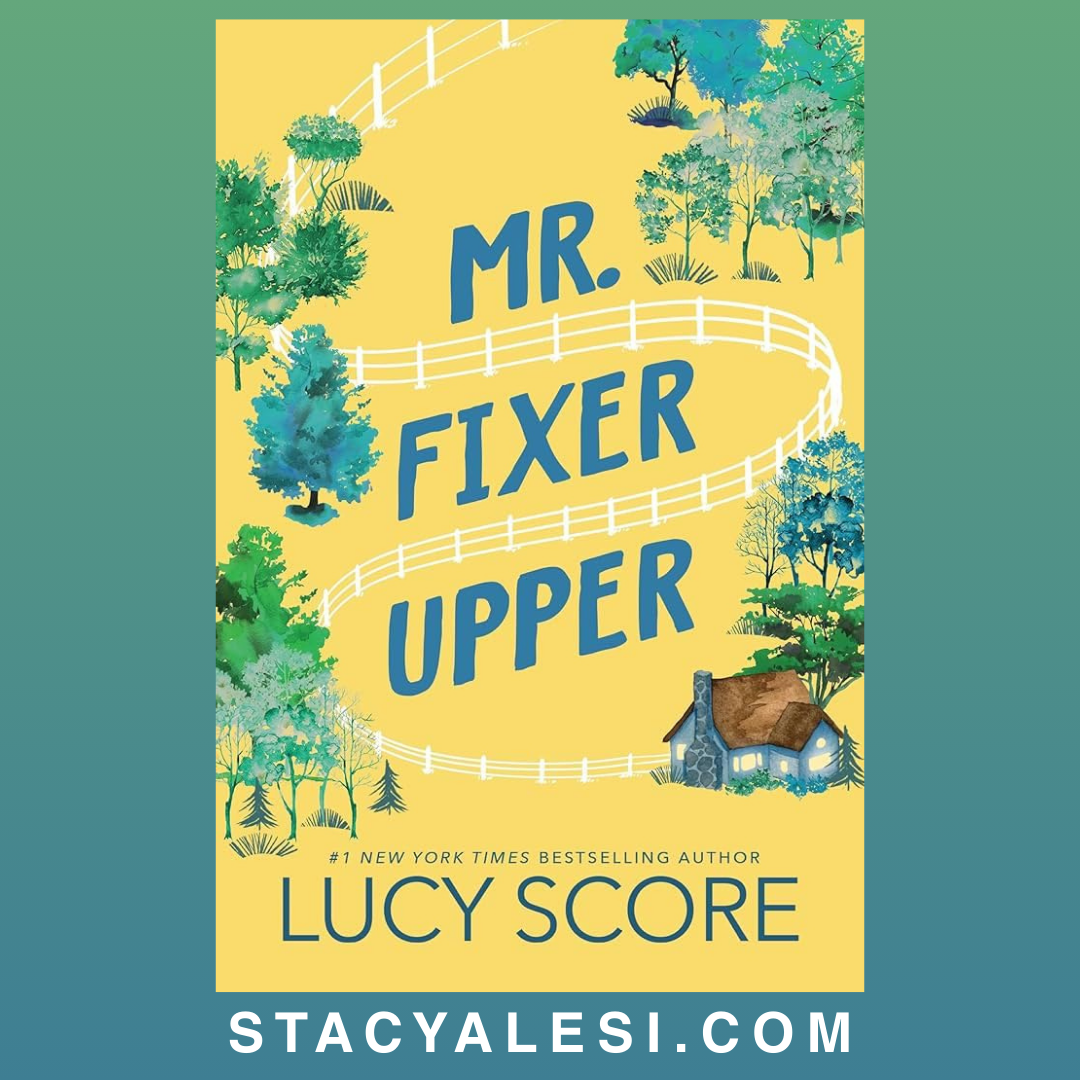 MR. FIXER UPPER by Lucy Score | Stacy Alesi's BookBitch.com™